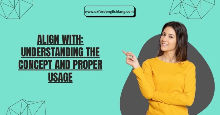Align To or Align With: Which is Correct? - Oxford English